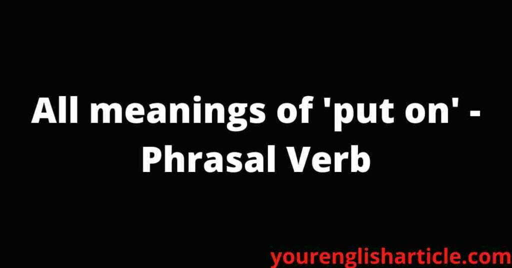 All meanings of put on - Phrasal Verb | English By Zahid Sir ...