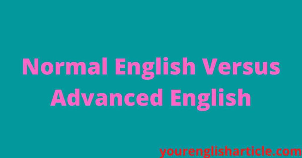 Normal English Versus Advanced English | English By Zahid Sir ...