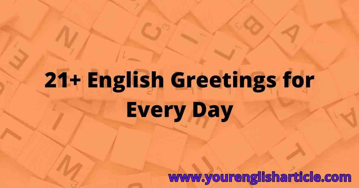 21+ English Greetings for Every Day: Greet in Styles - Yourenglisharticle